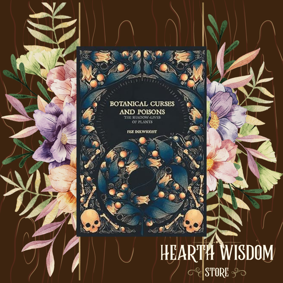 Botanical Curses and Poisons: The Shadow-Lives of Plants | Hearth ...