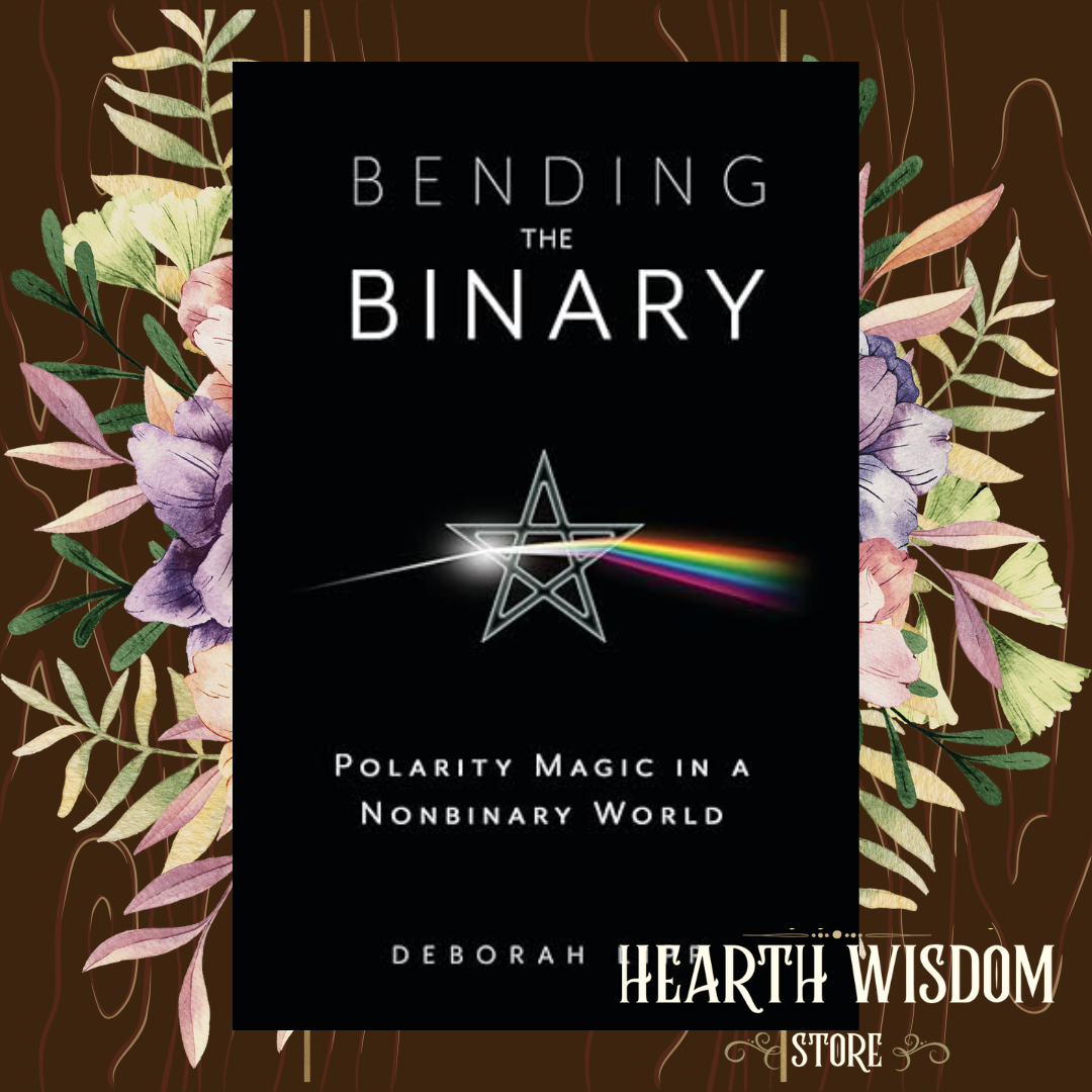Bending the Binary : Polarity Magic in a Nonbinary World deborah | Hearth Wisdom Store
