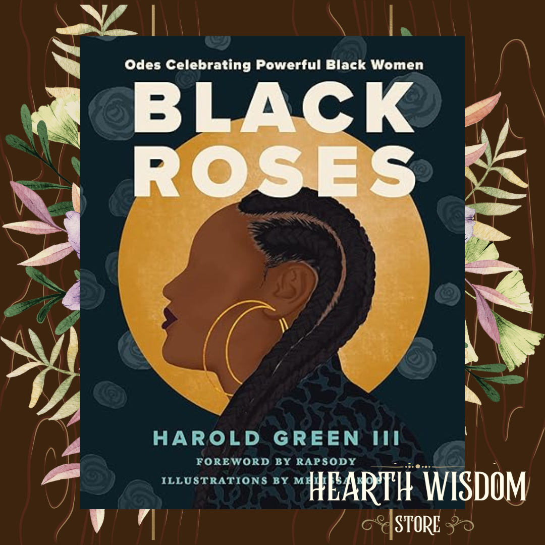 Black Roses; Odes Celebrating Powerful Black Women | Hearth Wisdom Store